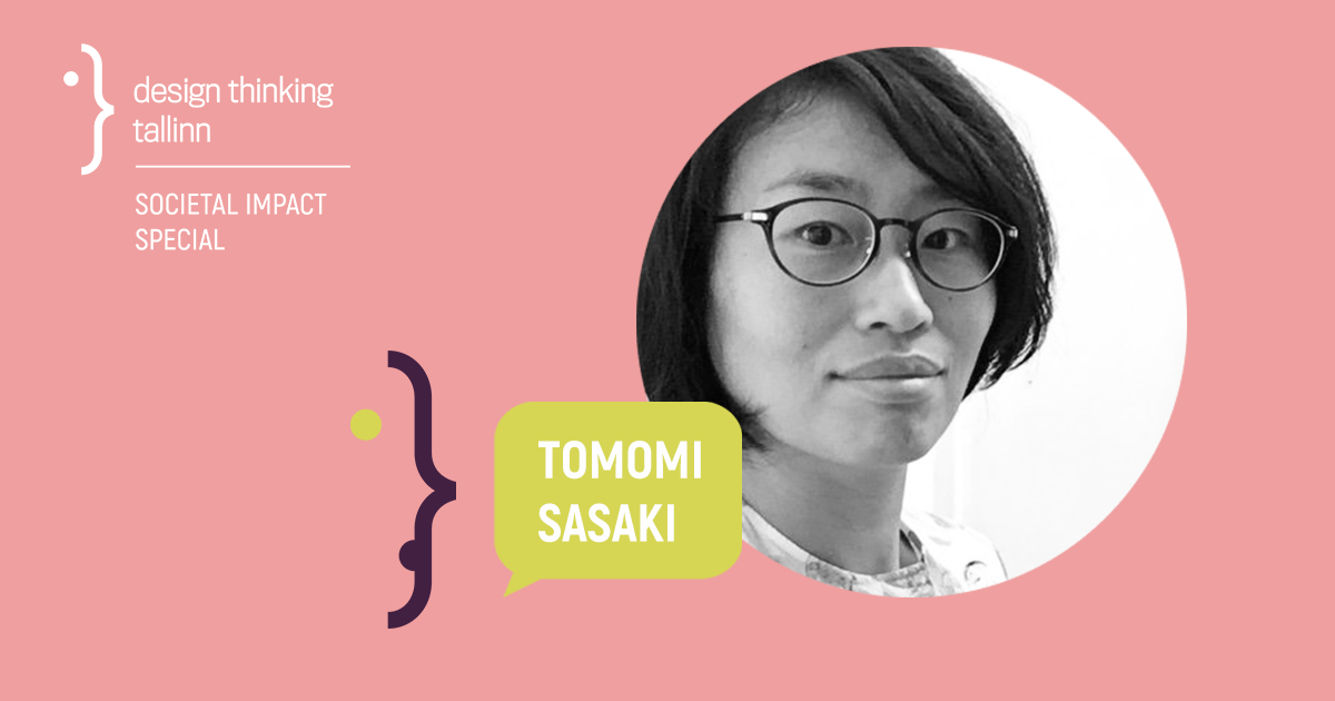 Tomomi Sasaki builds bridges towards success — Design Thinking Tallinn